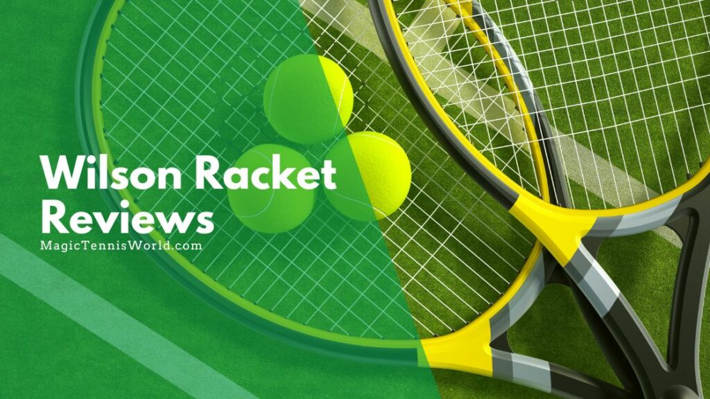 Expert Reviews: Top 5 Best Wilson Rackets For Tennis Players