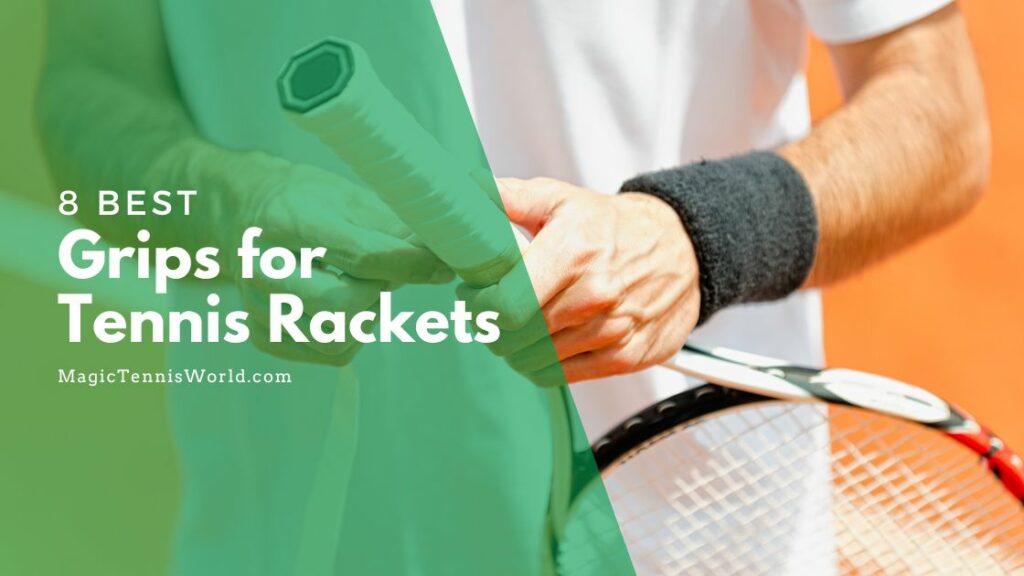 Grip It To Win It: Top 8 Best Grips For Tennis Racket