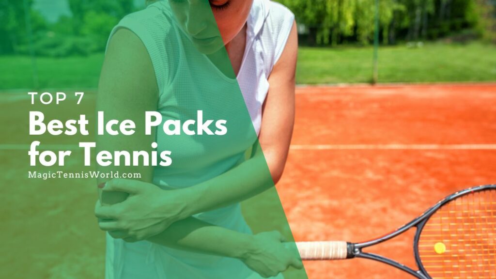 Stay Cool And Recover Fast With Top 7 Best Ice Packs For Tennis
