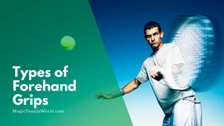 Maximize Your Power: A Guide On Different Types Of Forehand Grips (2023)