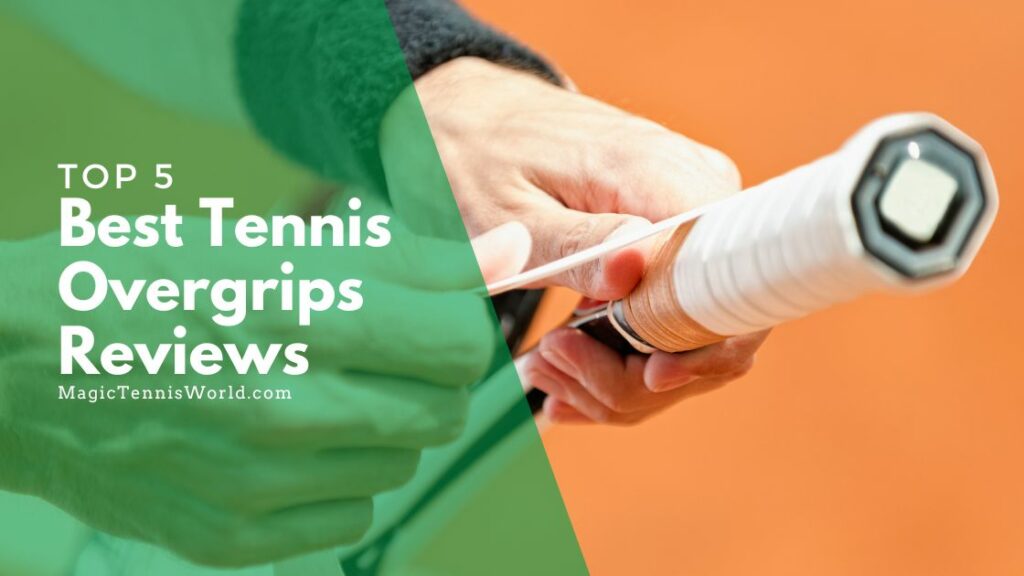Sweaty Hands No More: Top 5 Best Tennis Overgrips Reviews