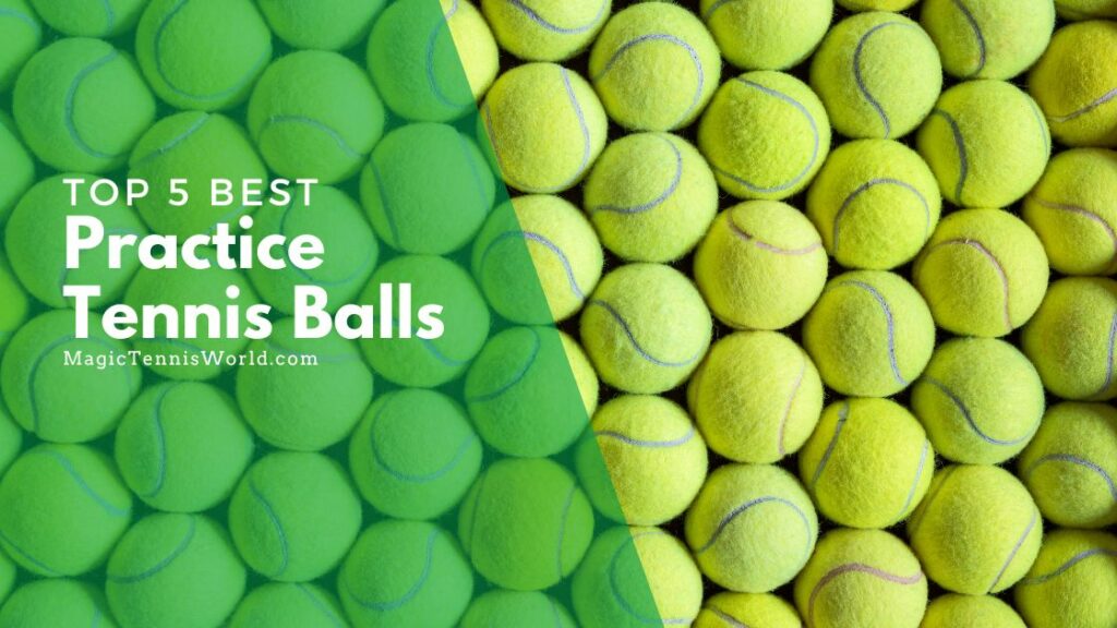 Tennis Practice Made Perfect: Top 5 Best Practice Tennis Balls